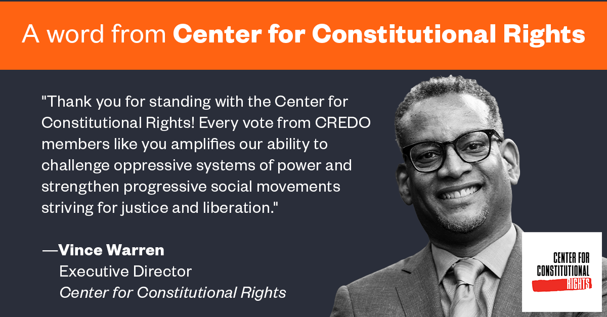 Thanks to CREDO members, the Center for Constitutional Rights continues ...